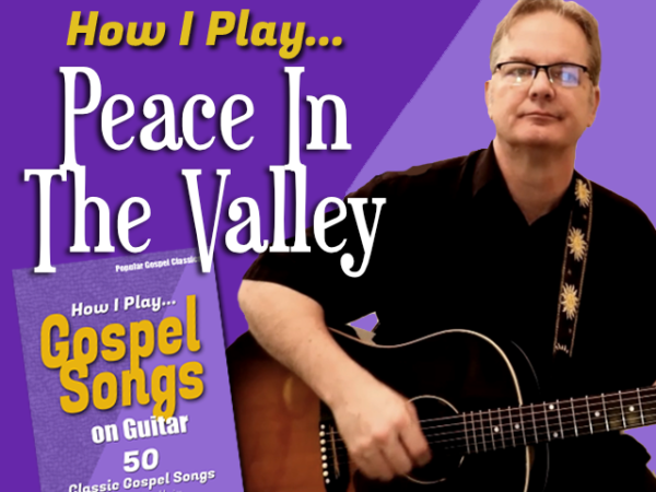 How I Play “Peace in the Valley” on guitar – with chords and lyrics ...